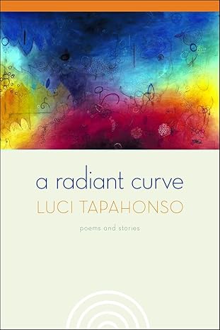 A Radiant Curve: Poems and Stories – Museum of Northern Arizona Shop